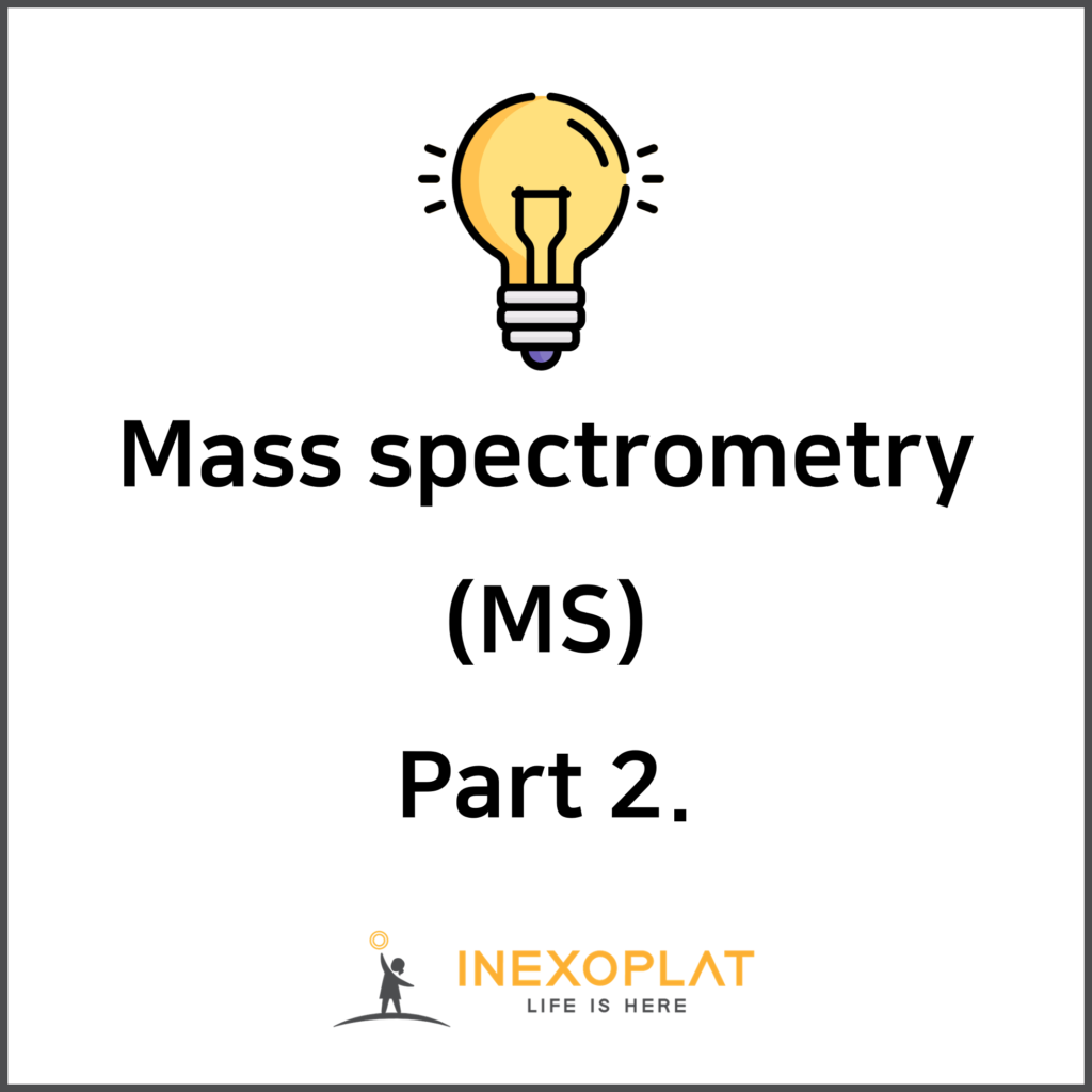 [Process development] Mass spectrometry Part 2. - INEXOPLAT 인엑소플랫